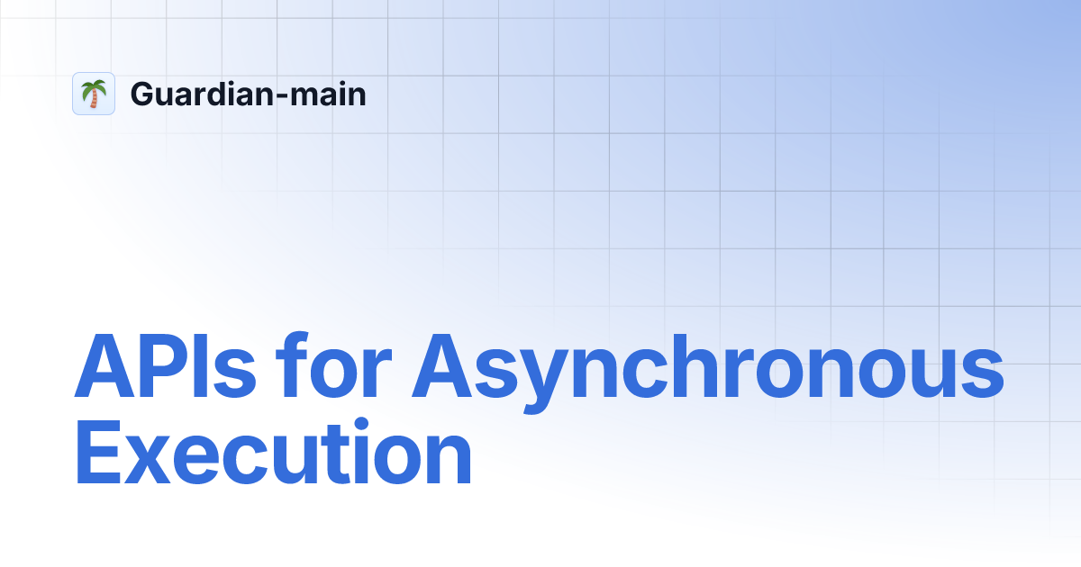 Apis For Asynchronous Execution Guardian Main 9001