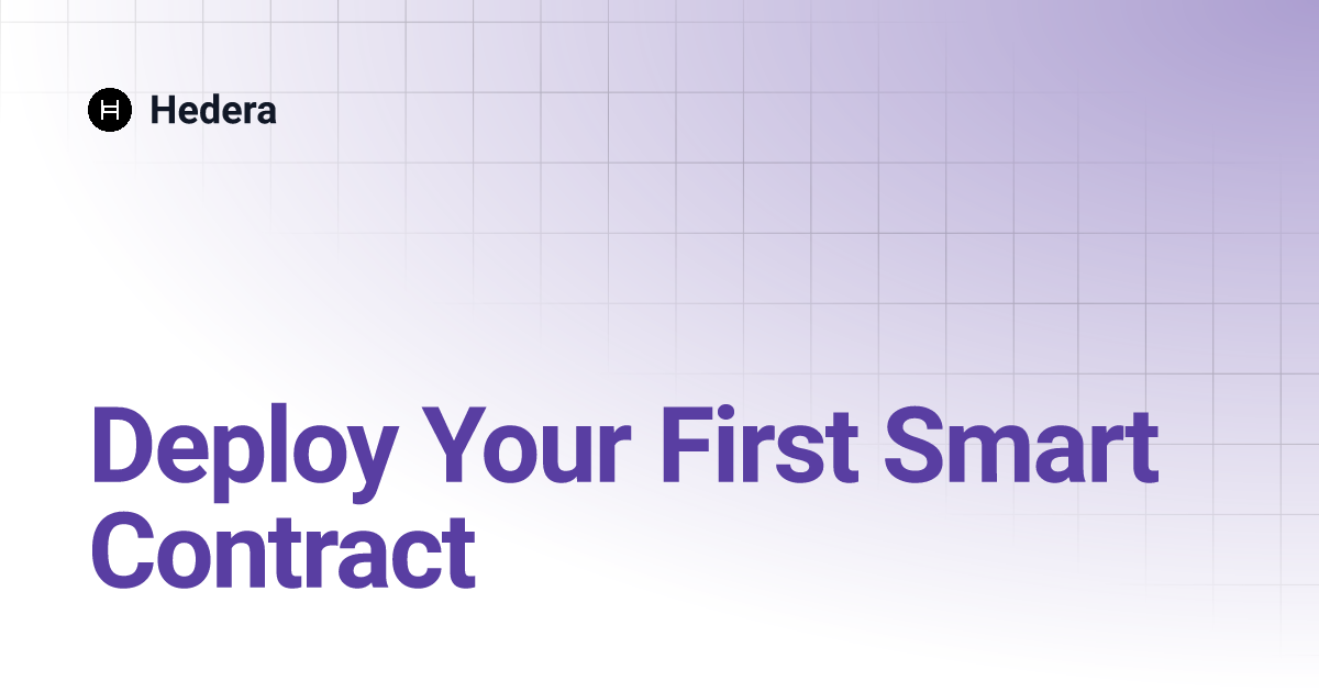Deploy Your First Smart Contract | Hedera Deploy Your First Smart Contract | Hedera