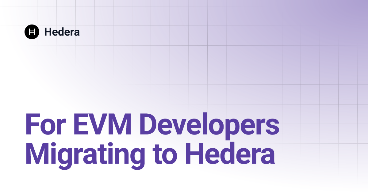 For EVM Developers Migrating to Hedera | Hedera For EVM Developers Migrating to Hedera | Hedera