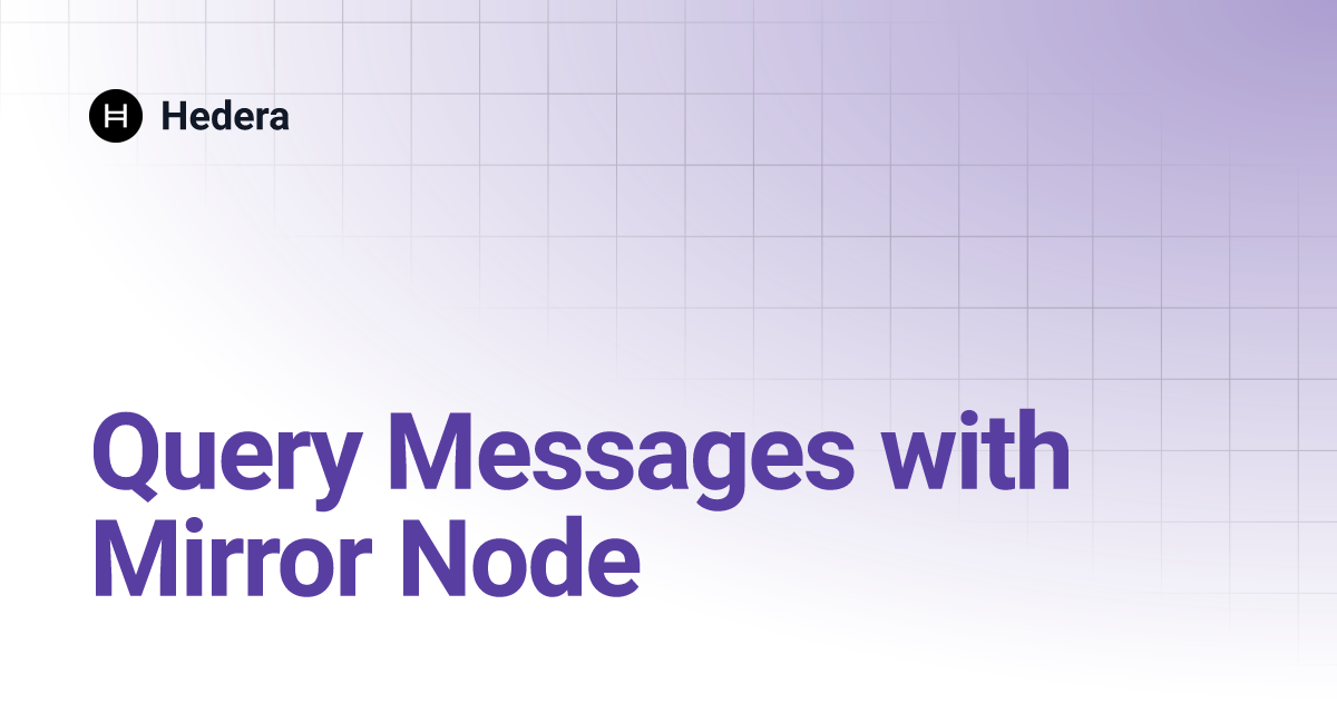 Query Messages with Mirror Node | Hedera Query Messages with Mirror Node | Hedera