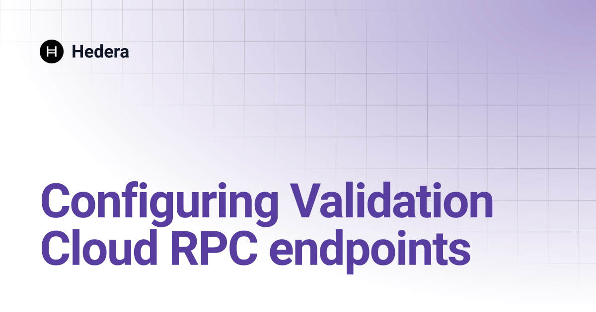 Configuring Validation Cloud RPC endpoints | Hedera Configuring Validation Cloud RPC endpoints | Hedera
